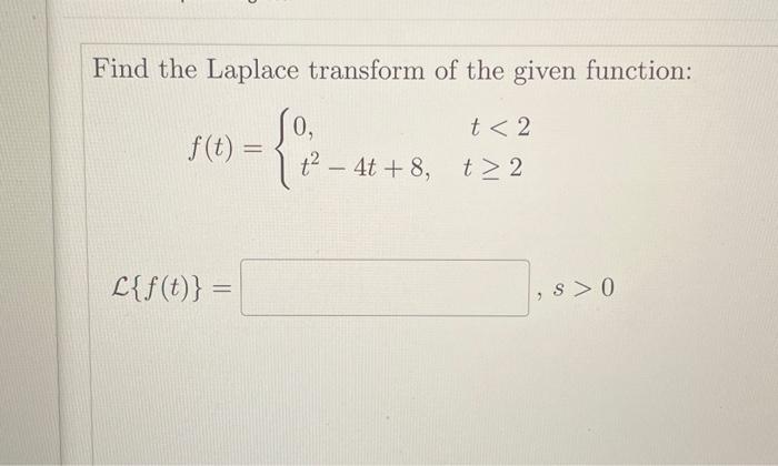 Solved Find the Laplace transform of the given function: | Chegg.com