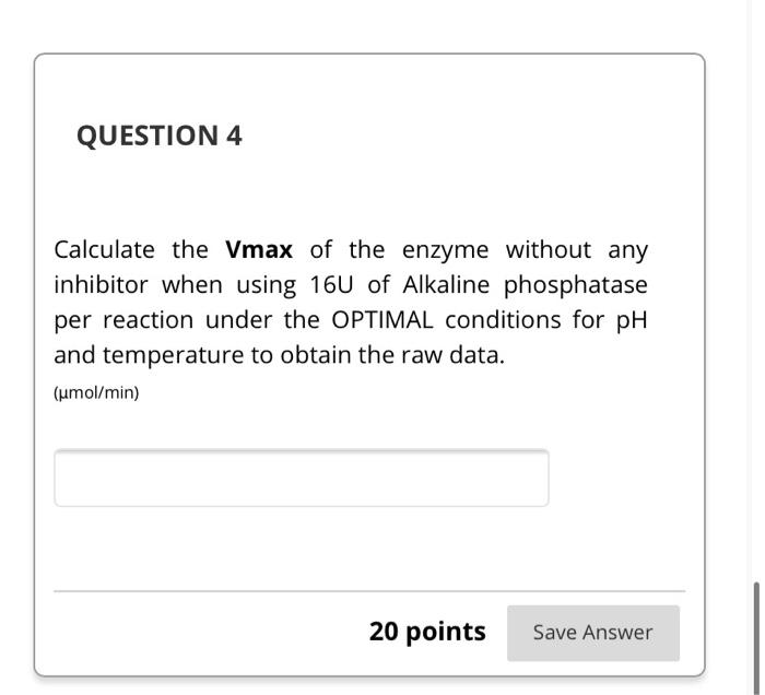 Solved QUESTION 4 Calculate the Vmax of the enzyme without | Chegg.com