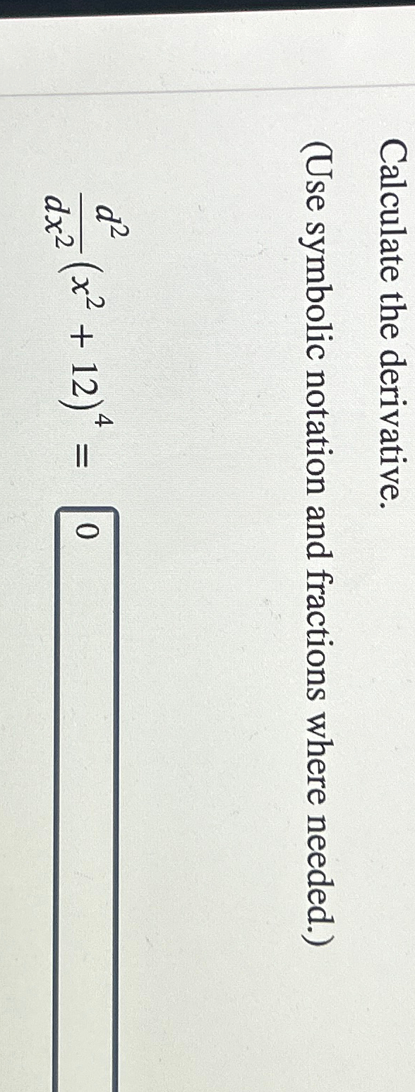 Solved Calculate the derivative.(Use symbolic notation and | Chegg.com