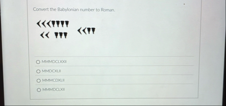 Solved Convert the Babylonian number to Roman．〈く＜TTVT くく | Chegg.com