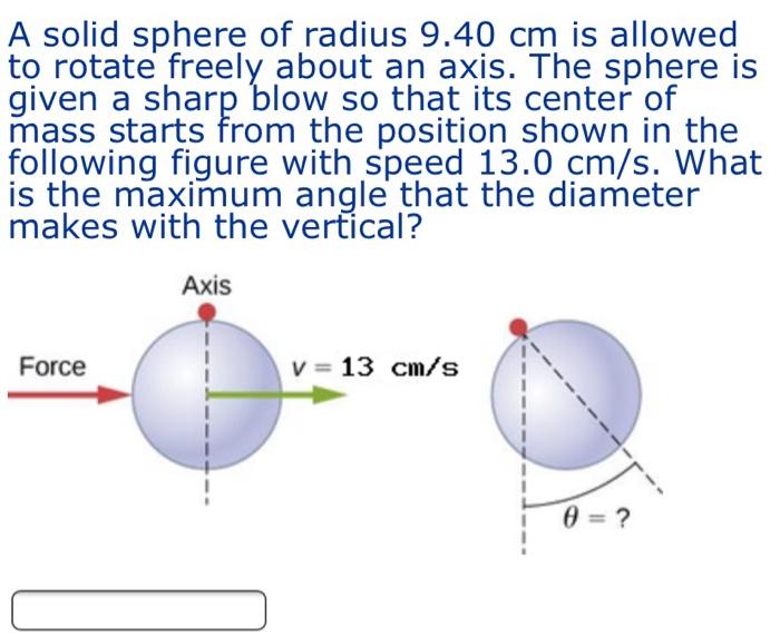Solved A solid sphere of radius 9.40 cm is allowed to rotate | Chegg.com
