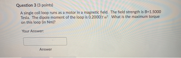 Solved Question 3 (3 points) A single coil loop runs as a | Chegg.com