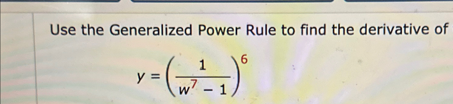 Solved Use the Generalized Power Rule to find the derivative | Chegg.com
