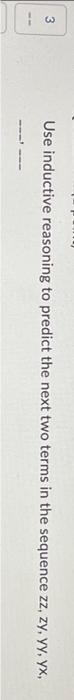 Solved 3 Use inductive reasoning to predict the next two | Chegg.com
