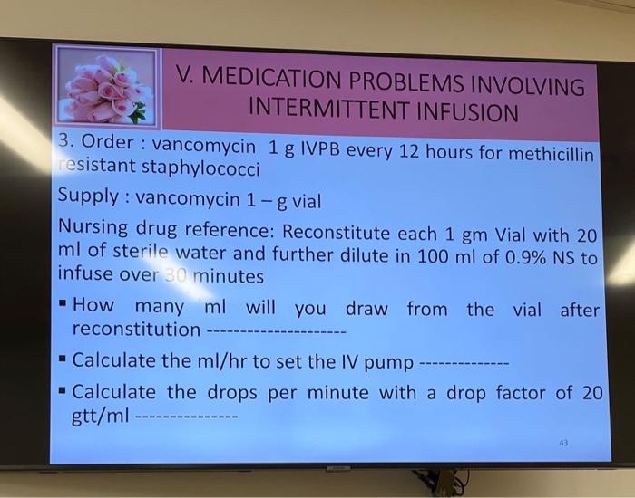Solved V. MEDICATION PROBLEMS INVOLVING INTERMITTENT | Chegg.com