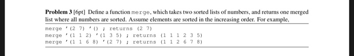 Solved Problem 3 [6pt] Define a function merge, which takes | Chegg.com