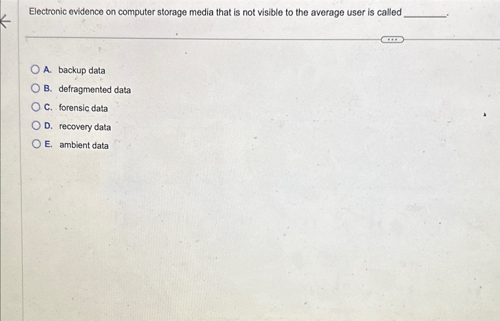 Solved Electronic evidence on computer storage media that is | Chegg.com