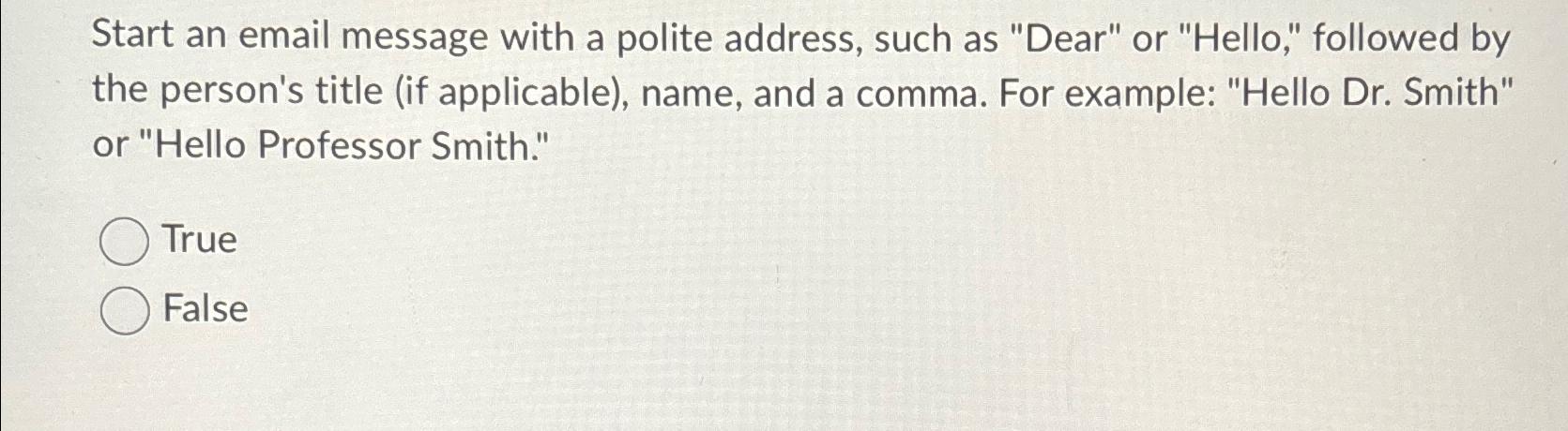 Solved Start an email message with a polite address, such as | Chegg.com