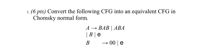 Solved 1. (6 pts) Convert the following CFG into an | Chegg.com
