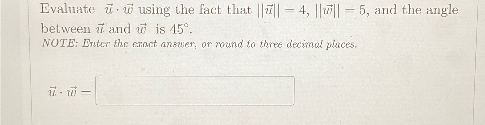 Solved Evaluate vec(u)*vec(w) ﻿using the fact that | Chegg.com