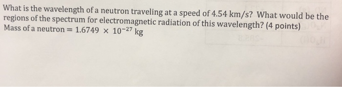 Solved What is the wavelength of a neutron traveling at a | Chegg.com