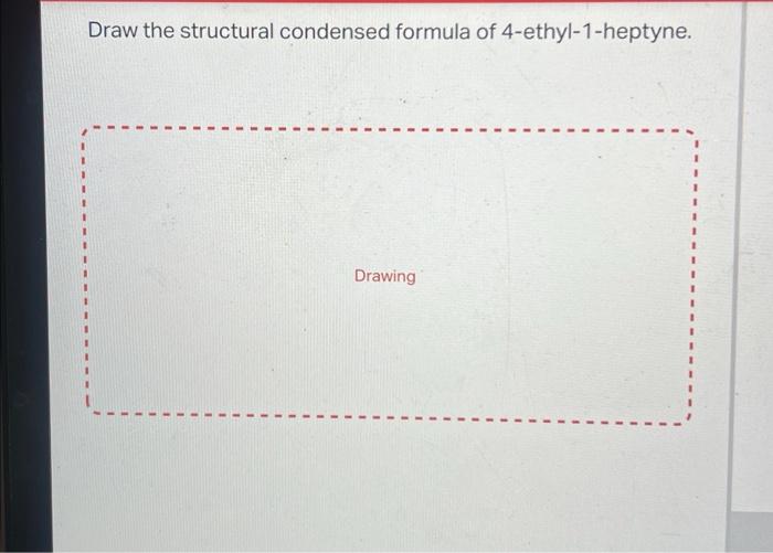 Solved Draw the structural condensed formula of | Chegg.com