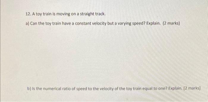 Solved 12. A toy train is moving on a straight track. a) Can | Chegg.com