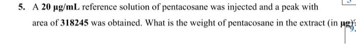 Solved 5. A 20 ug/mL reference solution of pentacosane was | Chegg.com