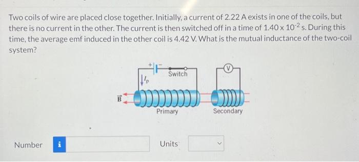 Solved Two coils of wire are placed close together. | Chegg.com