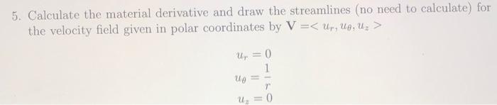 Solved 5. Calculate the material derivative and draw the | Chegg.com