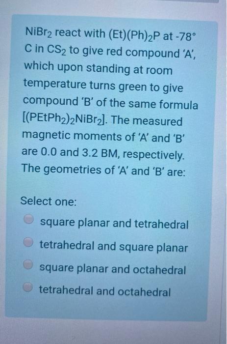Solved NiBr2 react with (Et)(Ph)2P at -78° C in CS2 to give | Chegg.com