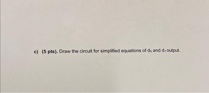 Solved Q5: (15 pts). Design a combinational circut that | Chegg.com