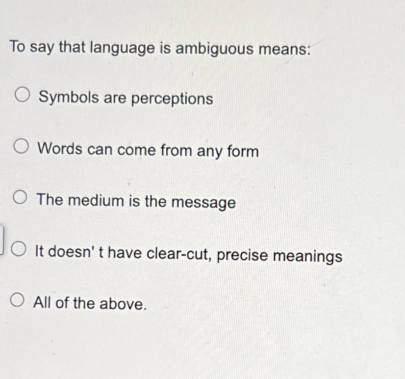 Solved To say that language is ambiguous means:Symbols are | Chegg.com