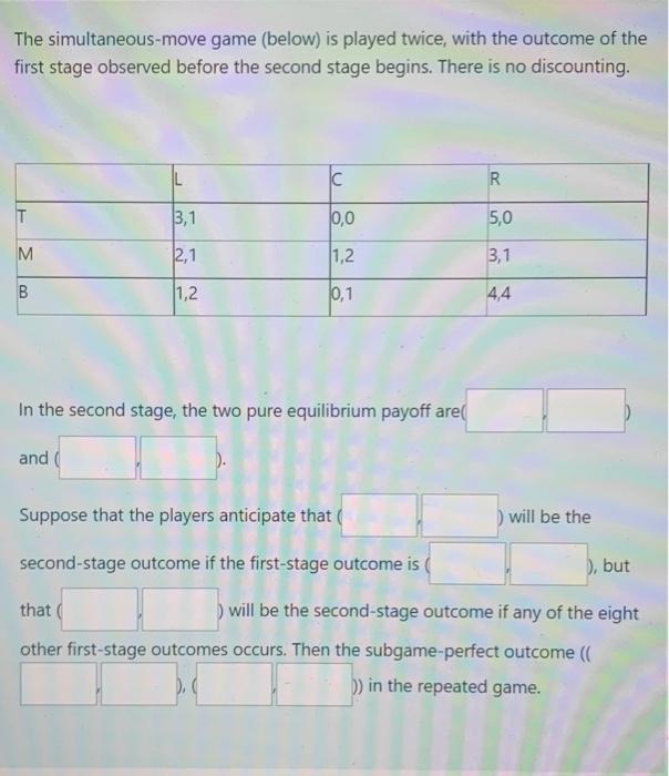 Solved The simultaneous-move game (below) is played twice, | Chegg.com