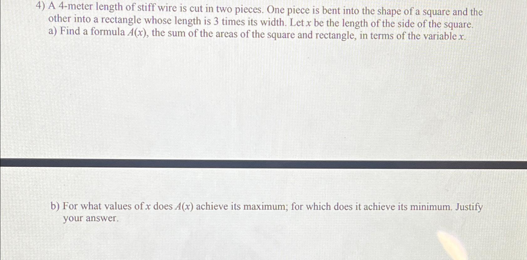 Solved A 4-meter length of stiff wire is cut in two pieces. | Chegg.com