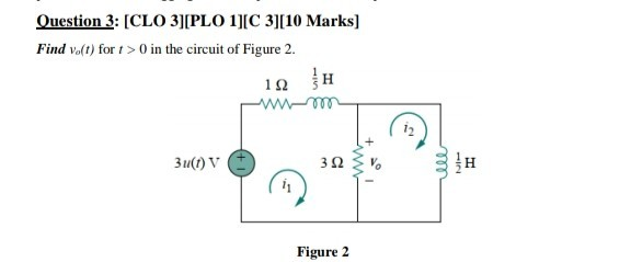 Solved Question 3: [CLO 3][PLO 1][C3][10 Marks] Find vo(t) | Chegg.com