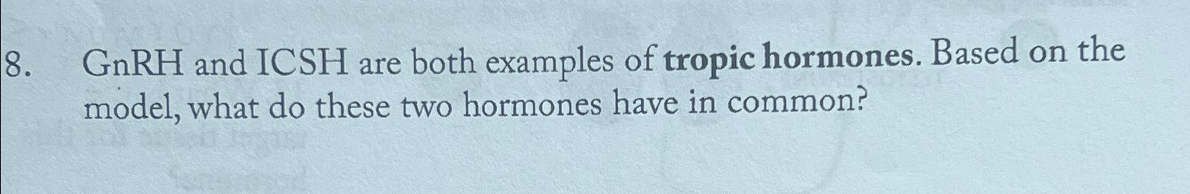 Solved GnRH and ICSH are both examples of tropic hormones. | Chegg.com