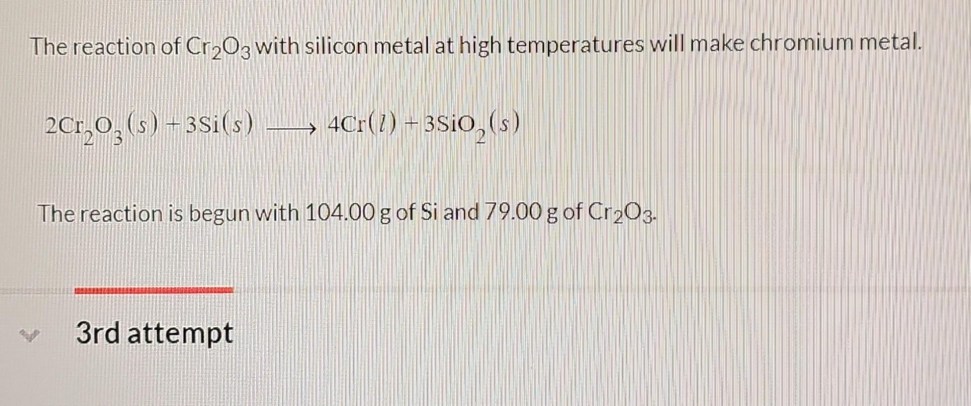Solved The reaction of Cr2O3 with silicon metal at high | Chegg.com