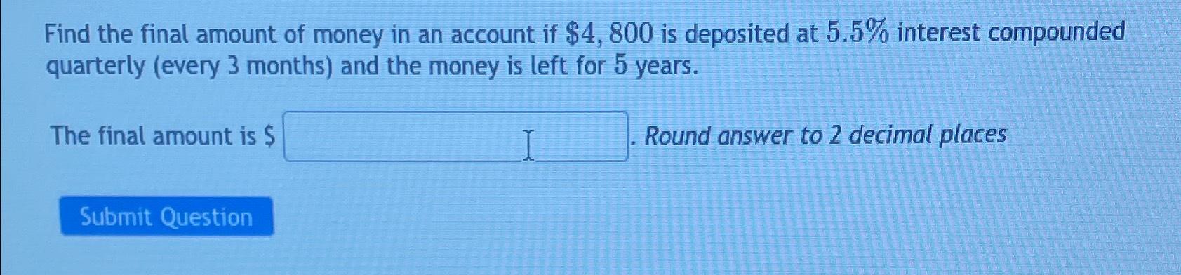 Solved Find the final amount of money in an account if | Chegg.com