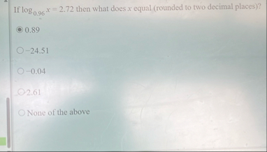 Solved If log0.96x=2.72 ﻿then what does x ﻿equal (rounded to | Chegg.com
