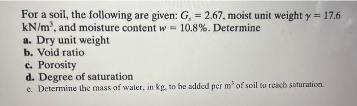 Solved For a soil, the following are given: Gs=2.67, moist | Chegg.com