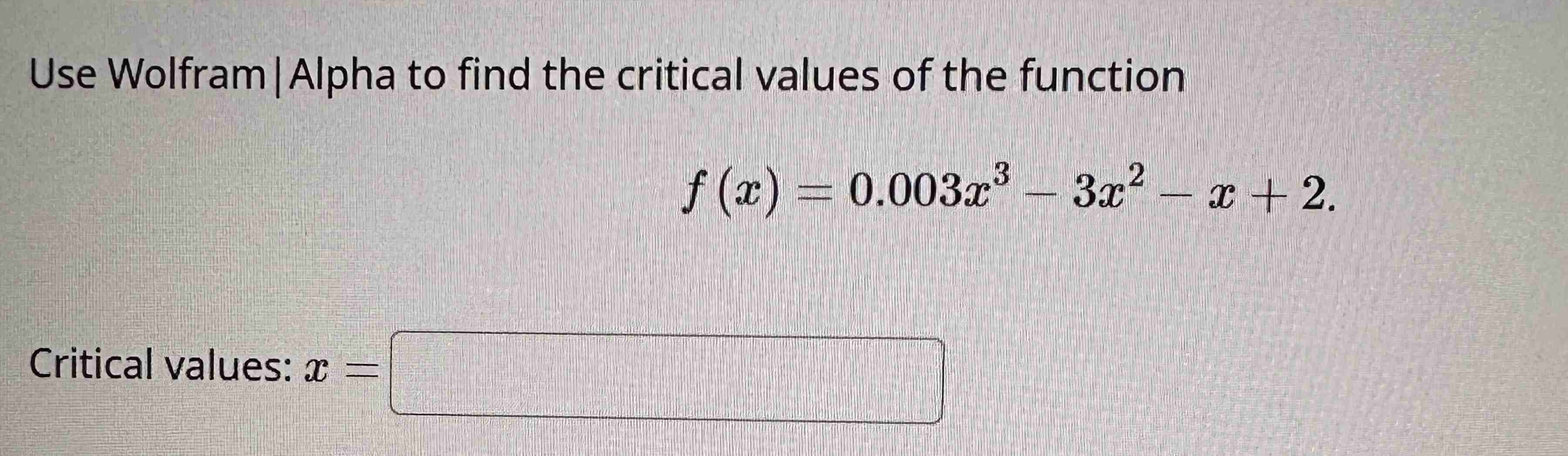 Solved Use Wolfram|Alpha to find the critical values of the | Chegg.com