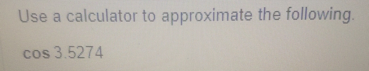 Solved Use a calculator to approximate the following. | Chegg.com