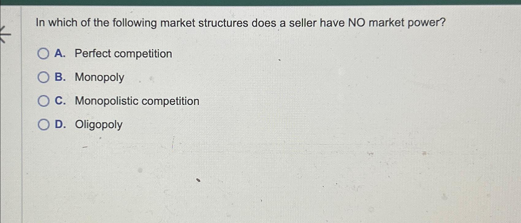 Solved In which of the following market structures does a | Chegg.com