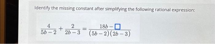 Solved Identify the missing constant after simplifying the | Chegg.com