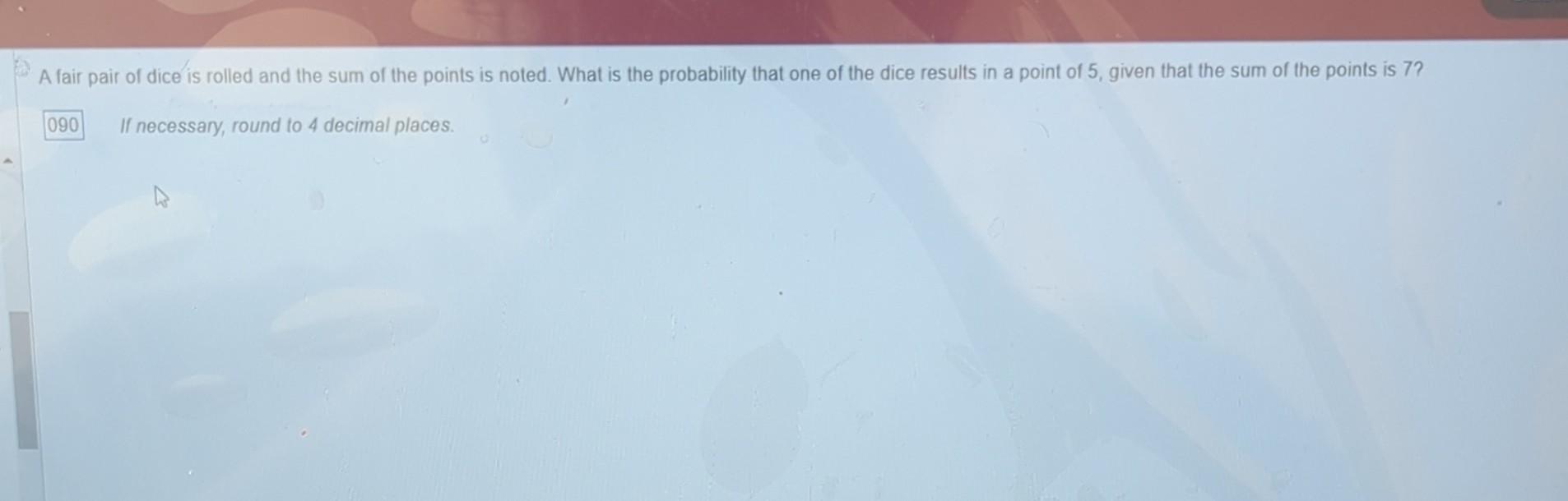 Solved A fair pair of dice is rolled and the sum of the | Chegg.com
