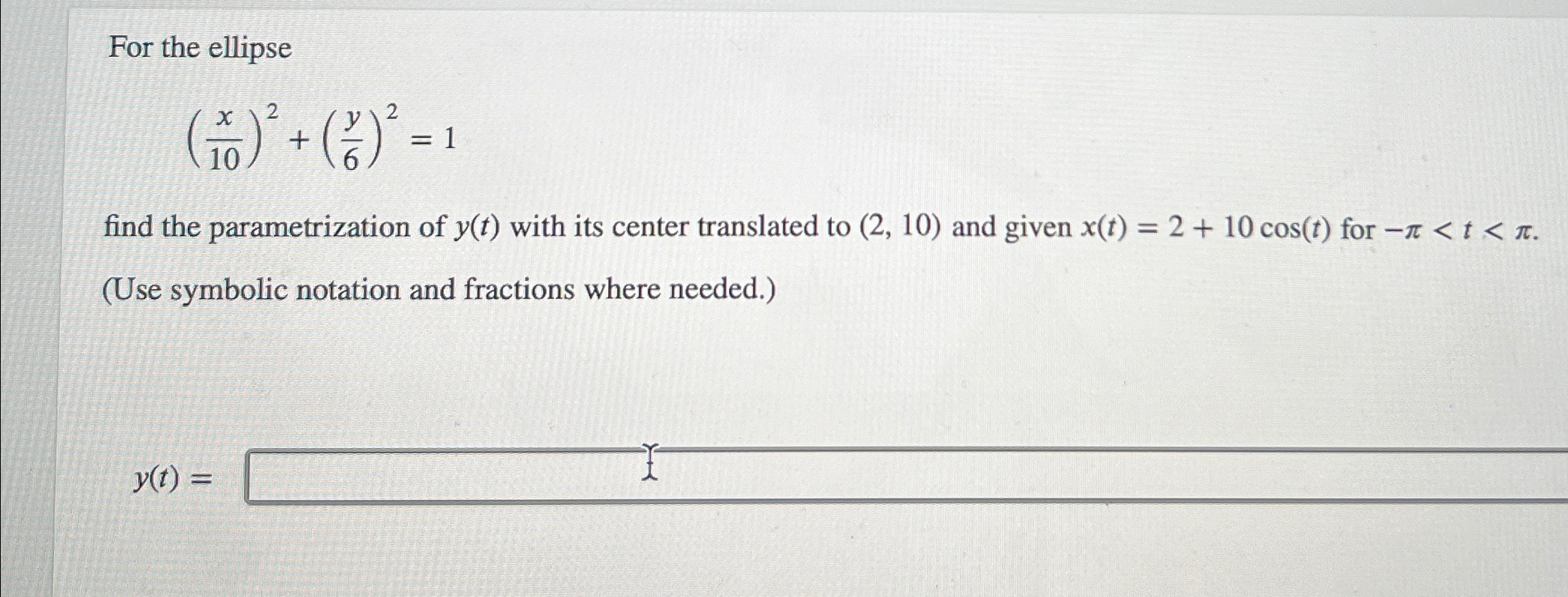 Solved For the ellipse(x10)2+(y6)2=1find the parametrization | Chegg.com