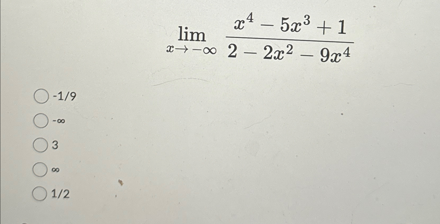 Solved limx→-∞x4-5x3+12-2x2-9x4-19 -∞ 3 ∞ 12 | Chegg.com