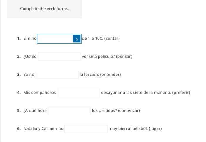 Complete the verb forms. 1. El niño á de 1 a 100. | Chegg.com