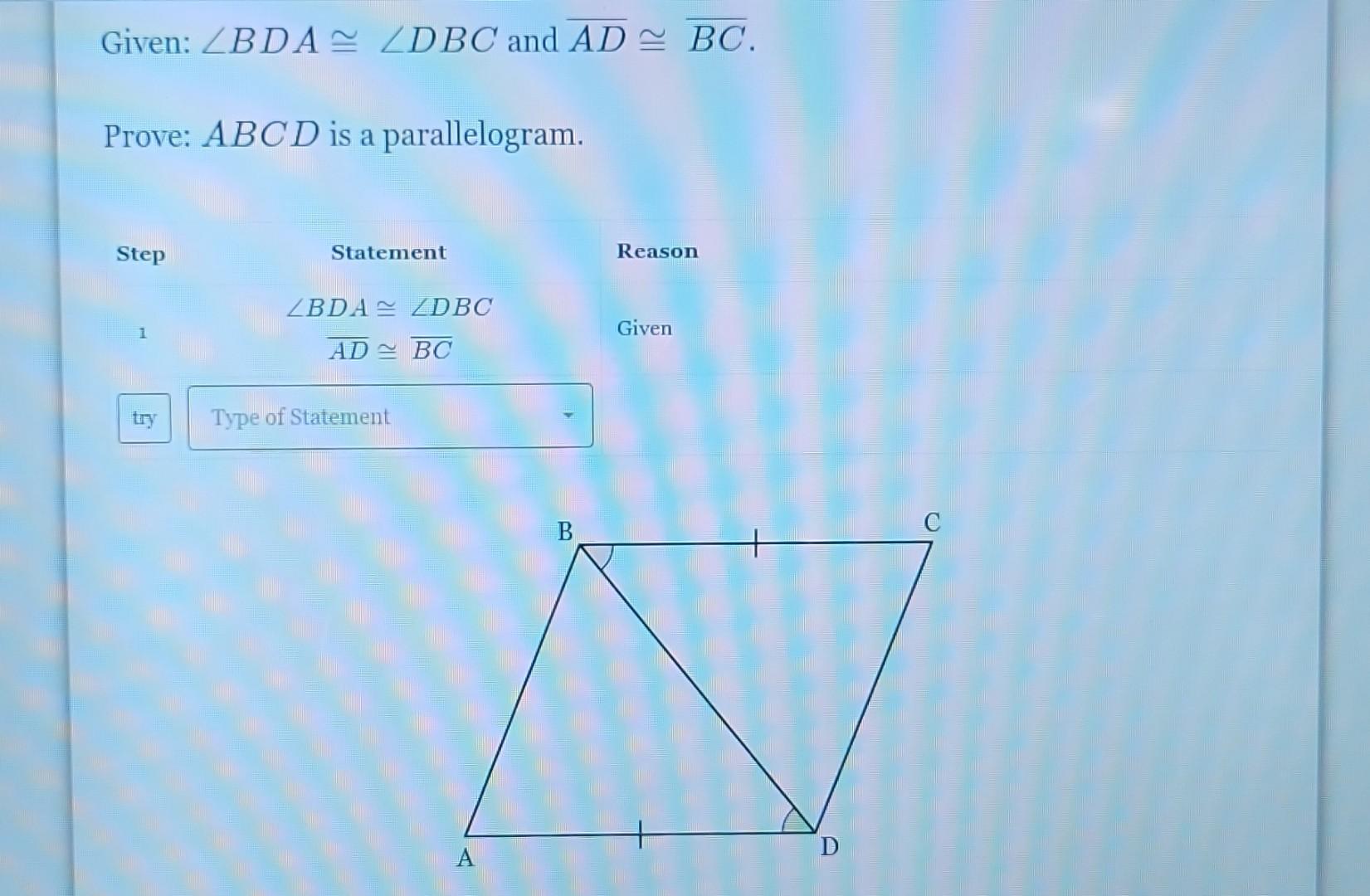 Solved Given: ∠BDA≅∠DBC and AD≅BC. Prove: ABCD is a | Chegg.com