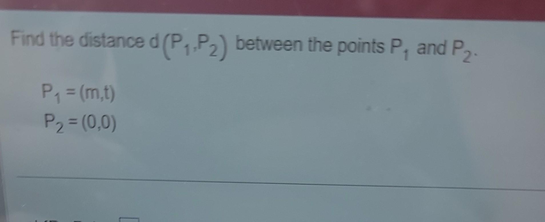Solved Find the distance d(P1,P2) between the points P1 and | Chegg.com