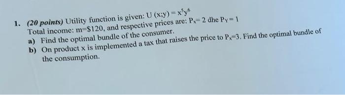 Solved 1. (20 points) Utility function is given: U(x;y)=x5y6 | Chegg.com