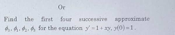 Solved OrFind the first four successive approximate | Chegg.com
