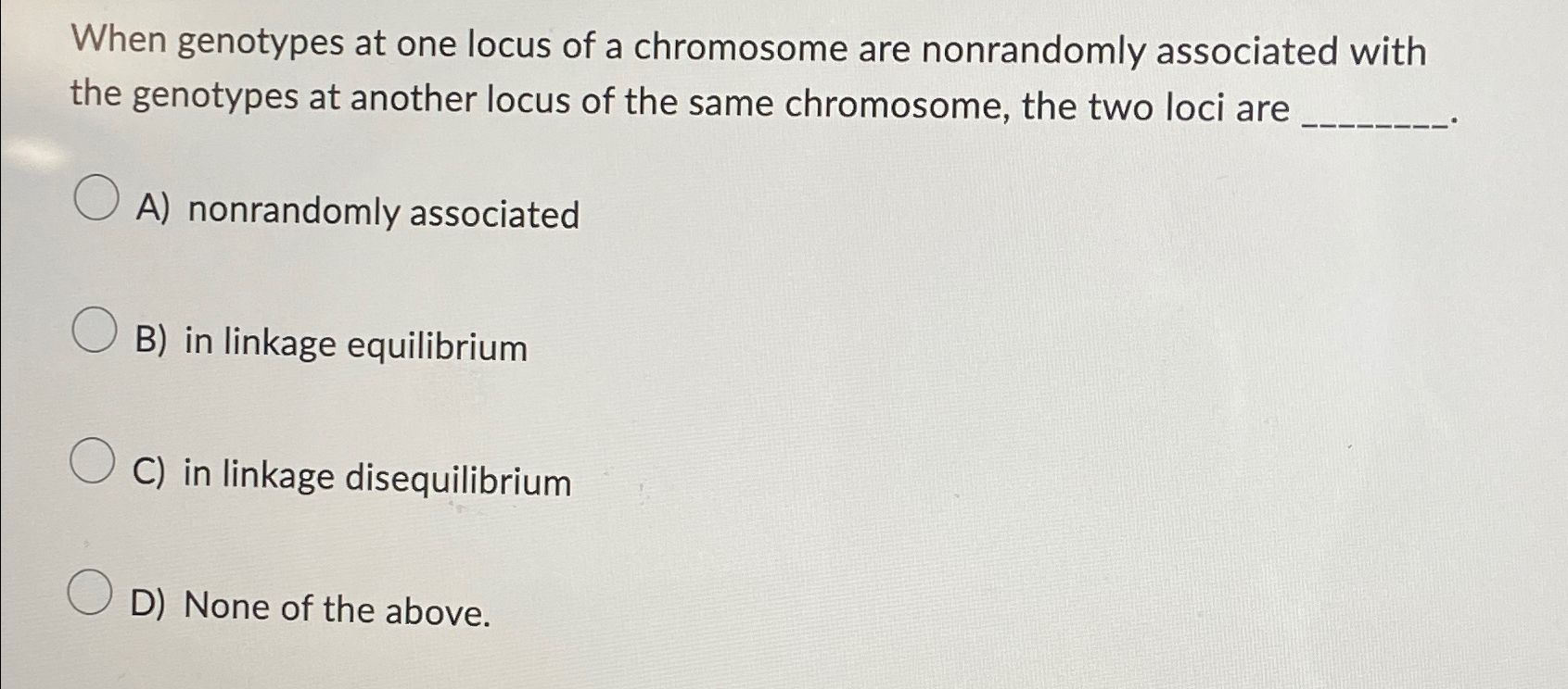 Solved When genotypes at one locus of a chromosome are | Chegg.com