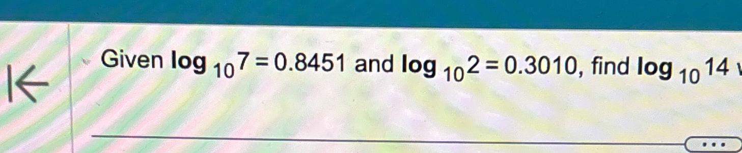 Solved Given log107=0.8451 ﻿and log102=0.3010, ﻿find log1014 | Chegg.com