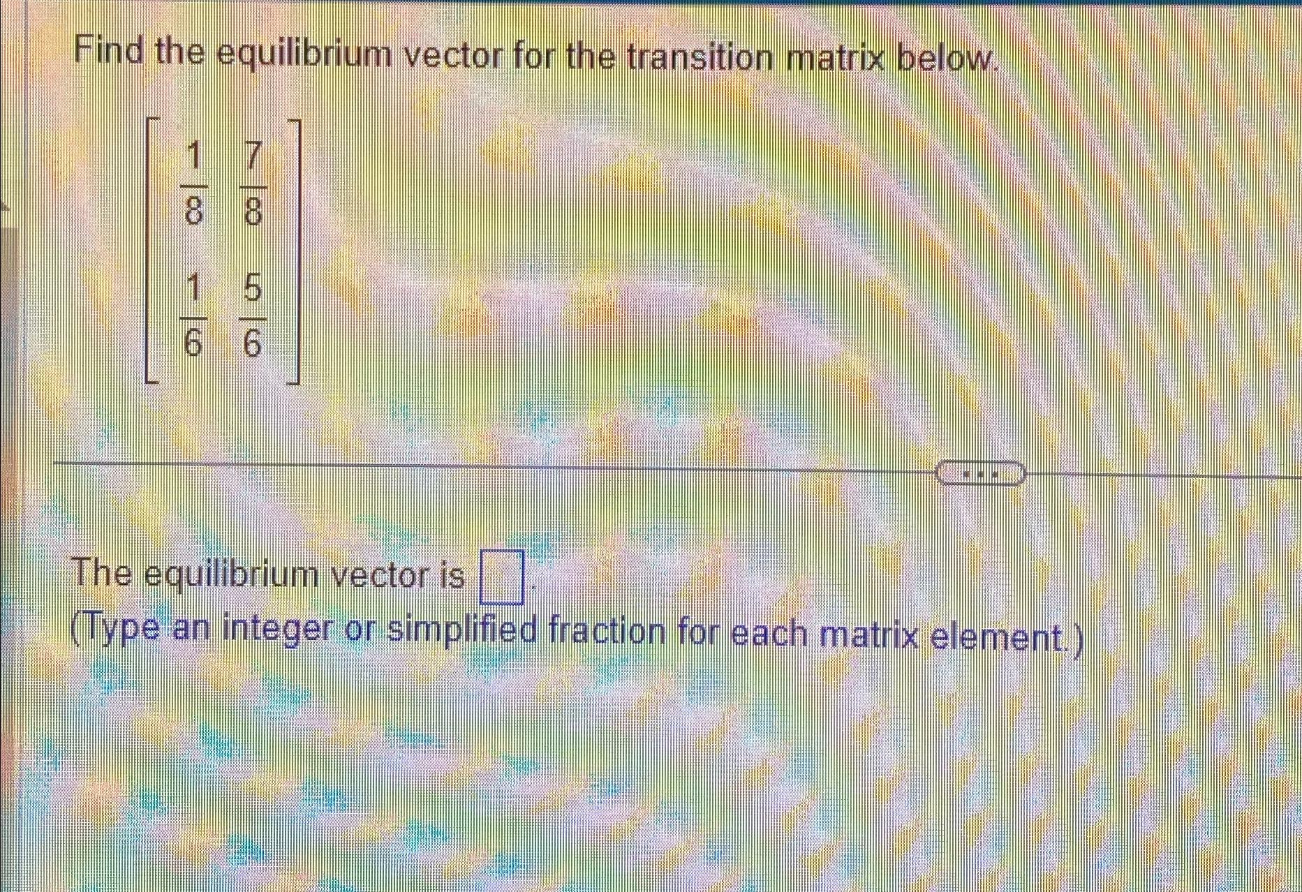Solved Find the equilibrium vector for the transition matrix | Chegg.com