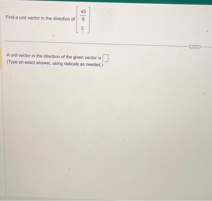 Solved Find a unit vector in the direction of [8453]. A unit | Chegg.com