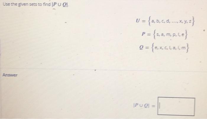 Solved Use the given sets to find ∣P∪Q∣. | Chegg.com