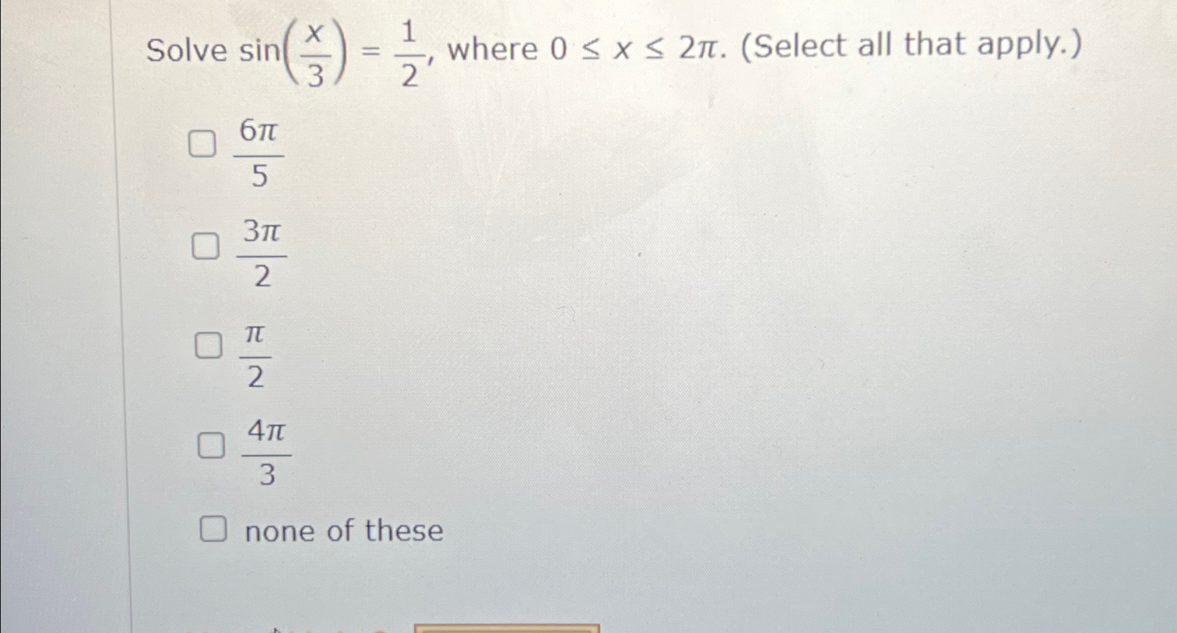 Solved Solve sin(x3)=12, ﻿where 0≤x≤2π. (Select all that | Chegg.com