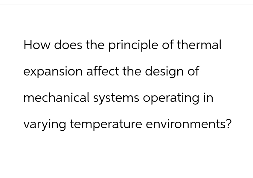 Solved How does the principle of thermal expansion affect | Chegg.com